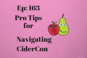 163: Pro Tips for Navigating CiderCon - Cider Chat